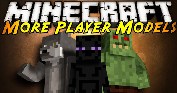 More Player Models Mod - Mod tùy biến nhân vật trong Minecraft