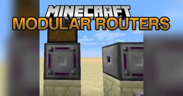 Modular Routers Mod - Mod sắp xếp item trong thế giới Minecraft