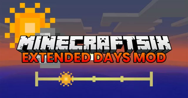 Extended Days Mod - Mod kéo dài thời gian ngày và đêm trong Minecraft