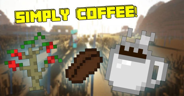 Simply Coffee Mod - Mod pha chế cà phê trong Minecraft - Download.com.vn