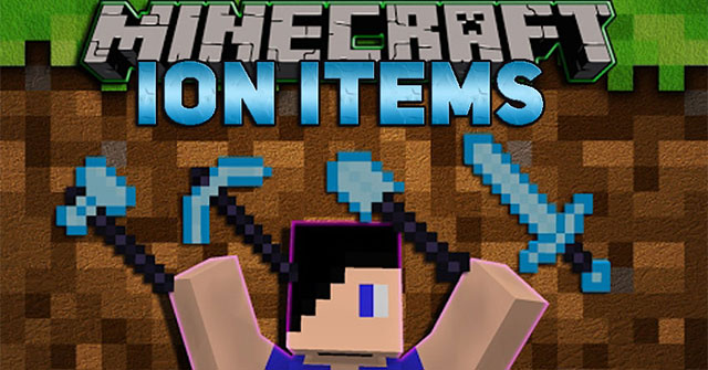 Ion Items Mod - Mod bổ sung item mạnh và bền hơn cho Minecraft