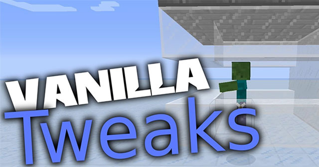 Vanilla Tweaks Mod - Mod nâng cấp trải nghiệm game Minecraft toàn diện