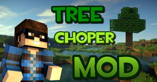 Tree Chopper Mod - Mod chặt cả cây trong Minecraft - Download.com.vn