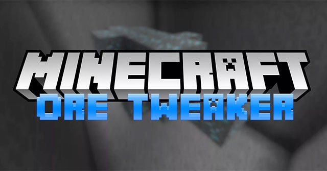 Ore Tweaker Mod - Mod tùy chỉnh spawn quặng trong Minecraft - Download.com.vn