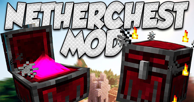 Nether Chest Mod - Mod hòm chứa đồ tiện lợi cho Minecraft - Download.com.vn
