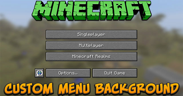 Custom Backgrounds Mod - Mod thay đổi hình nền menu cho Minecraft