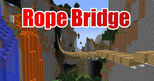 Rope Bridge Mod - Mod xây cầu treo cực nhanh trong Minecraft