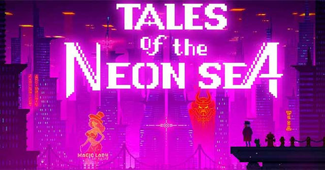 Tales of the Neon Sea 1.01 - Game điều tra phá án trong thành phố kỳ ảo