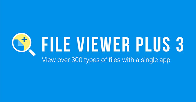 File Viewer Plus 3.1.1 - Đọc file, convert hơn 300 định dạng trên máy tính