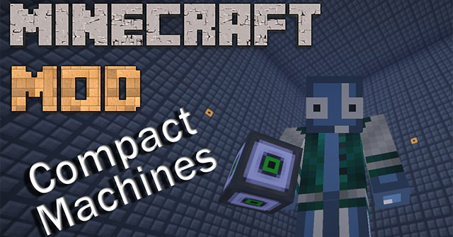 Compact Machines Mod - Minecraft Mod chế tạo cỗ máy kỳ lạ trong block
