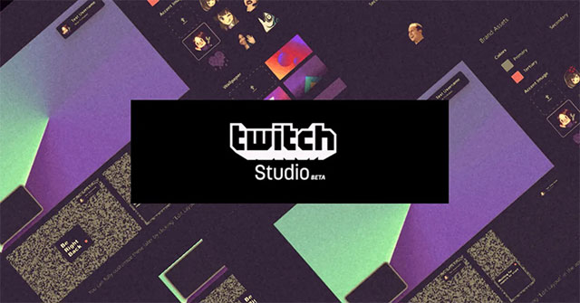 Twitch Studio Beta - Phần mềm stream tất cả trong một từ Twitch