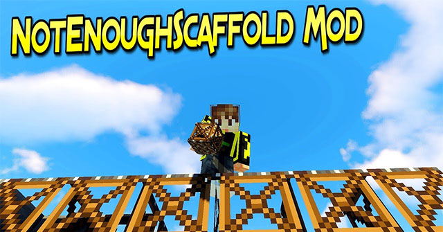 Not Enough Scaffold Mod - Minecraft Mod giàn giáo hỗ trợ xây dựng