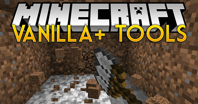Vanilla+ Tools Mod - Mod công cụ nâng cấp hỗ trợ đi mine - Download.com.vn