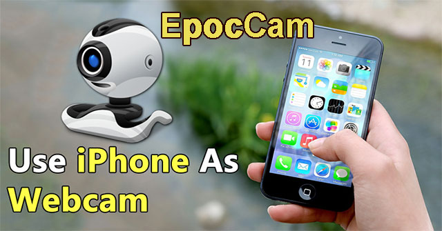 EpocCam cho iOS 2021.3 - Biến iPhone thành webcam máy tính - Download ...