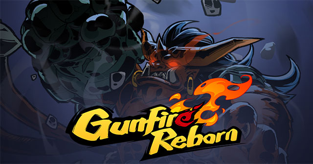 Gunfire Reborn - Game FPS kết hợp nhập vai phiêu lưu đặc sắc