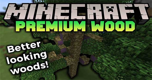 Premium Wood Mod - Mod bổ sung nhiều loài cây đẹp - Download.com.vn