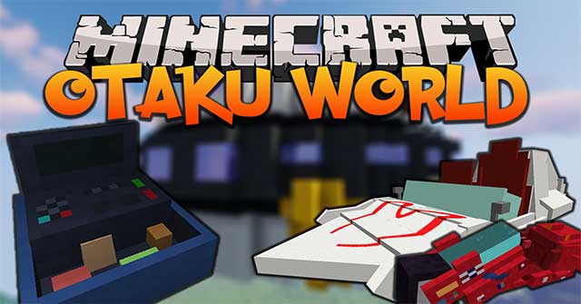 Otaku World Mod - Minecraft Mod chủ đề Anime - Download.com.vn