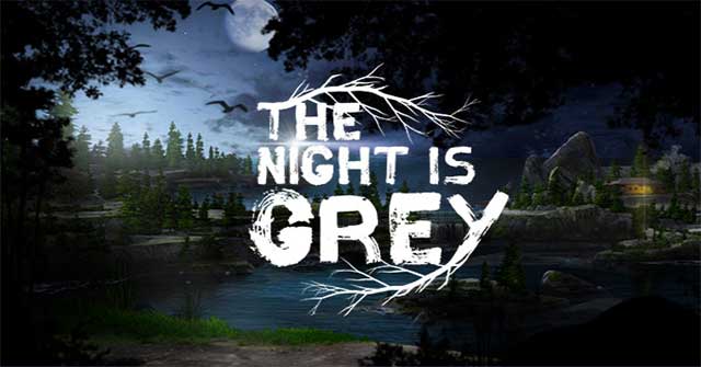 The Night is Grey Demo - Game phiêu lưu rùng rợn có cốt truyện ly kỳ