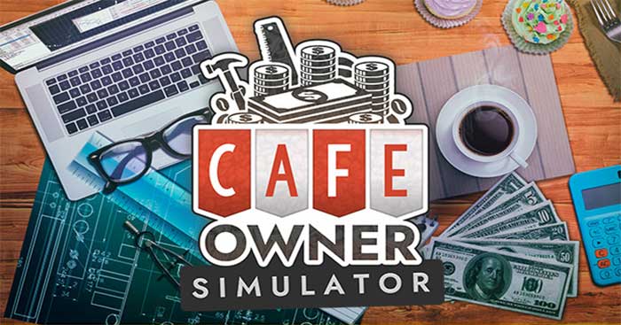 Cafe Owner Simulator 1.4.105 - Game xây dựng và quản lý quán cafe