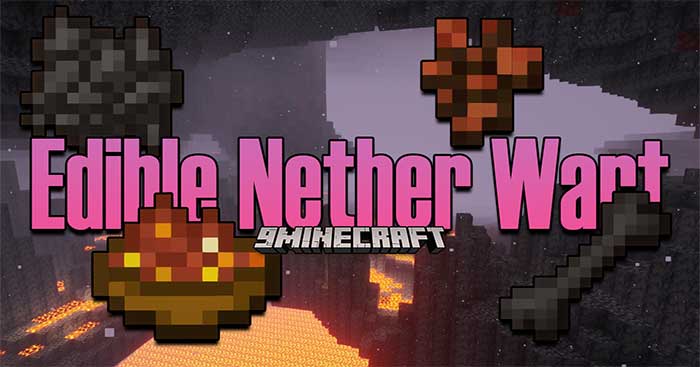 Edible Nether Wart Mod - Mod nấm ăn được sinh sản ở Nether - Download.com.vn