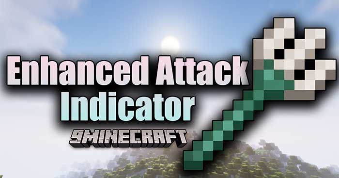 Enhanced Attack Indicator Mod - Mod cải thiện trải nghiệm chiến đấu