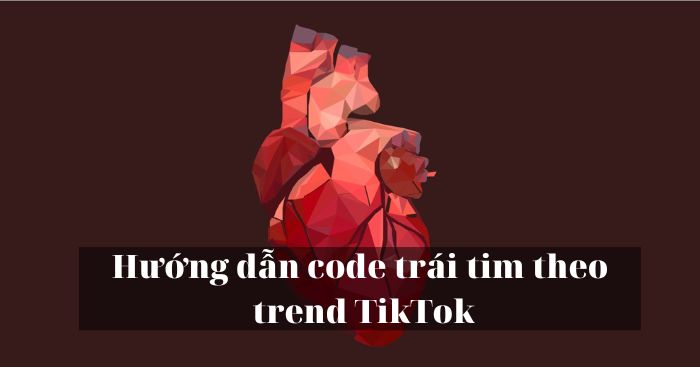Hướng dẫn code trái tim theo trend TikTok - Download.com.vn