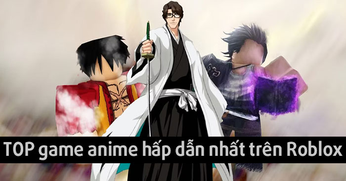 TOP trò chơi anime Roblox đỉnh cao nhất - Download.com.vn