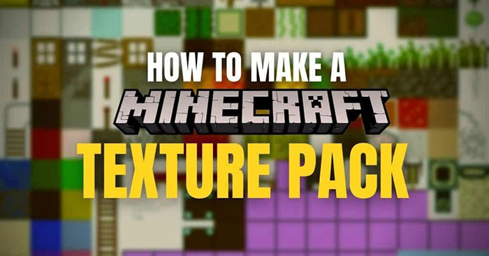 Hướng dẫn tạo Minecraft texture pack - Download.com.vn