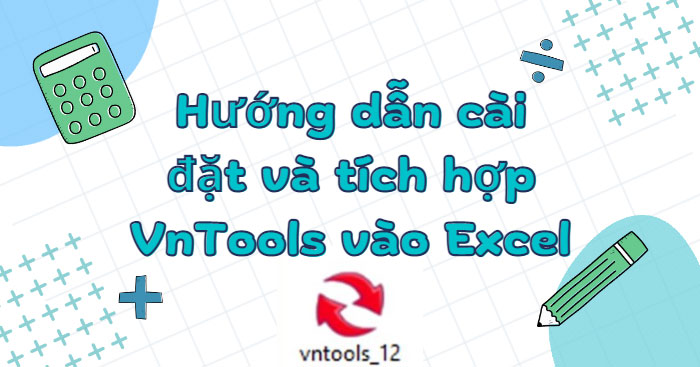 Hướng dẫn cài đặt, tích hợp và sử dụng VnTools trong Excel - Download ...