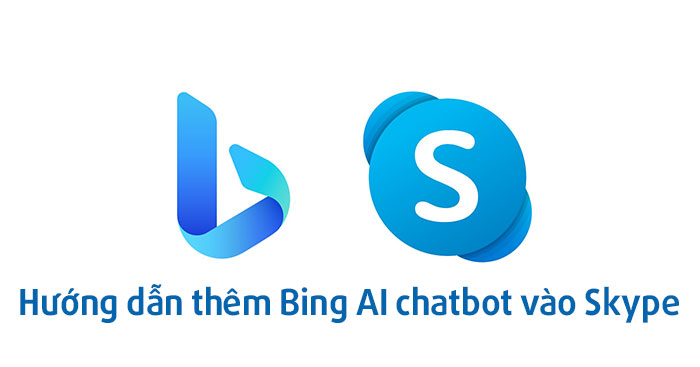 Hướng dẫn thêm Bing AI chatbot vào Skype - Download.com.vn