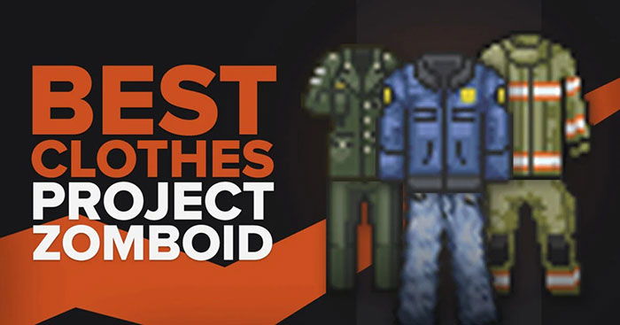 Hướng Dẫn Thu Thập Trang Phục Trong Project Zomboid Vn