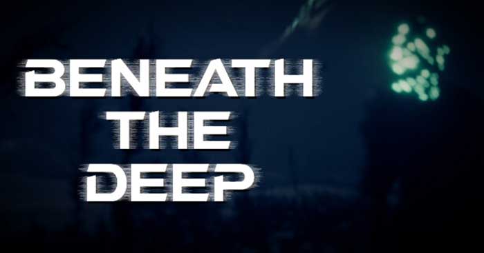 Beneath The Deep - Game kinh dị Quái vật dưới đại dương - Download.com.vn