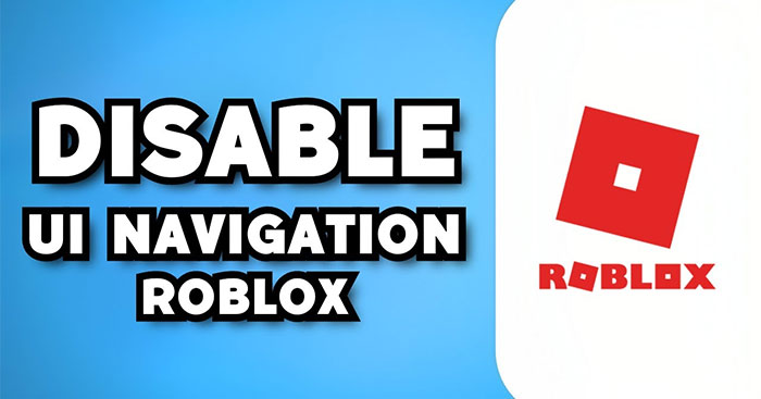 Cách tắt UI Navigation trong ROBLOX - Download.com.vn