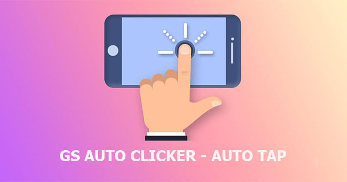 GS Auto Clicker cho Android - Công cụ click tự động miễn phí