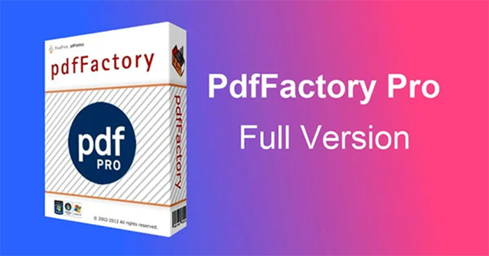 pdfFactory Pro 9 - pdfFactory, tạo file PDF, chỉnh sửa PDF, bảo mật PDF