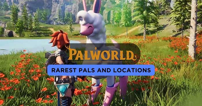 TOP những Pal hiếm nhất trong Palworld và cách bắt - Download.com.vn