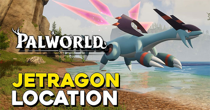 Cách tìm và bắt Jetragon trong Palworld - Download.com.vn