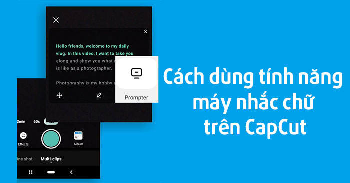 Cách dùng tính năng máy nhắc chữ trên CapCut - Download.com.vn