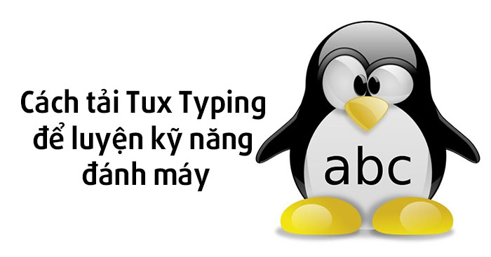 Cách tải Tux Typing để luyện kỹ năng đánh máy - Download.com.vn