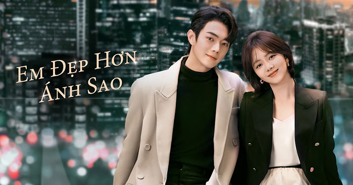 Em đẹp hơn cả ánh sao - Phim tình cảm của Đàm Tùng Vận và Hứa Khải