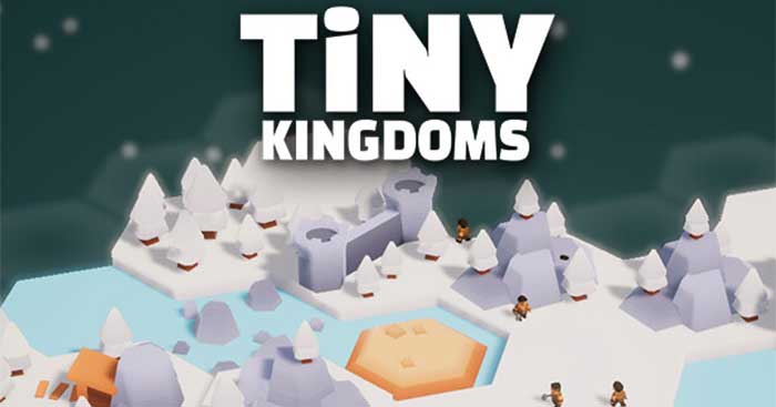 Tiny Kingdoms - Game xây thành phố thư giãn giống Dorfromantik