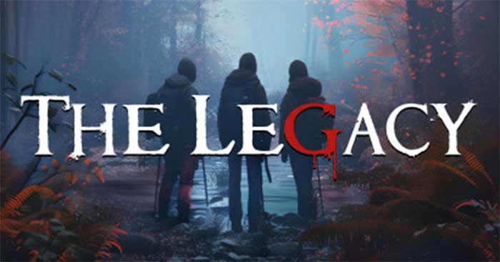The Legacy - Game kinh dị sinh tồn Lời nguyền chết chóc - Download.com.vn