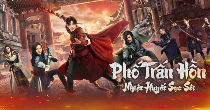 Phố trấn hồn: Nhiệt huyết sục sôi - Phim phiêu lưu, hành động Trung Quốc