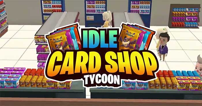 TCG Card Shop Tycoon Simulator - Game sưu tập và kinh doanh thẻ bài