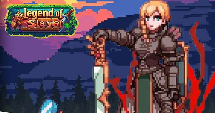 Legend of Slayer: Pixel RPG - Game nhập vai phong cách nhàn rỗi