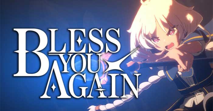 Bless You Again - Game ARPG 3D phong cách Anime - Download.com.vn
